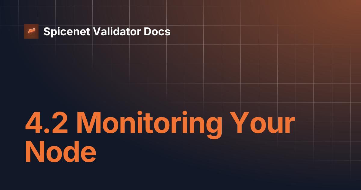 4.2 Monitoring Your Node | Spicenet Validator Docs