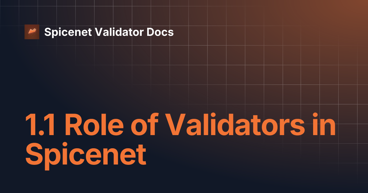 1.1 Role of Validators in Spicenet | Spicenet Validator Docs
