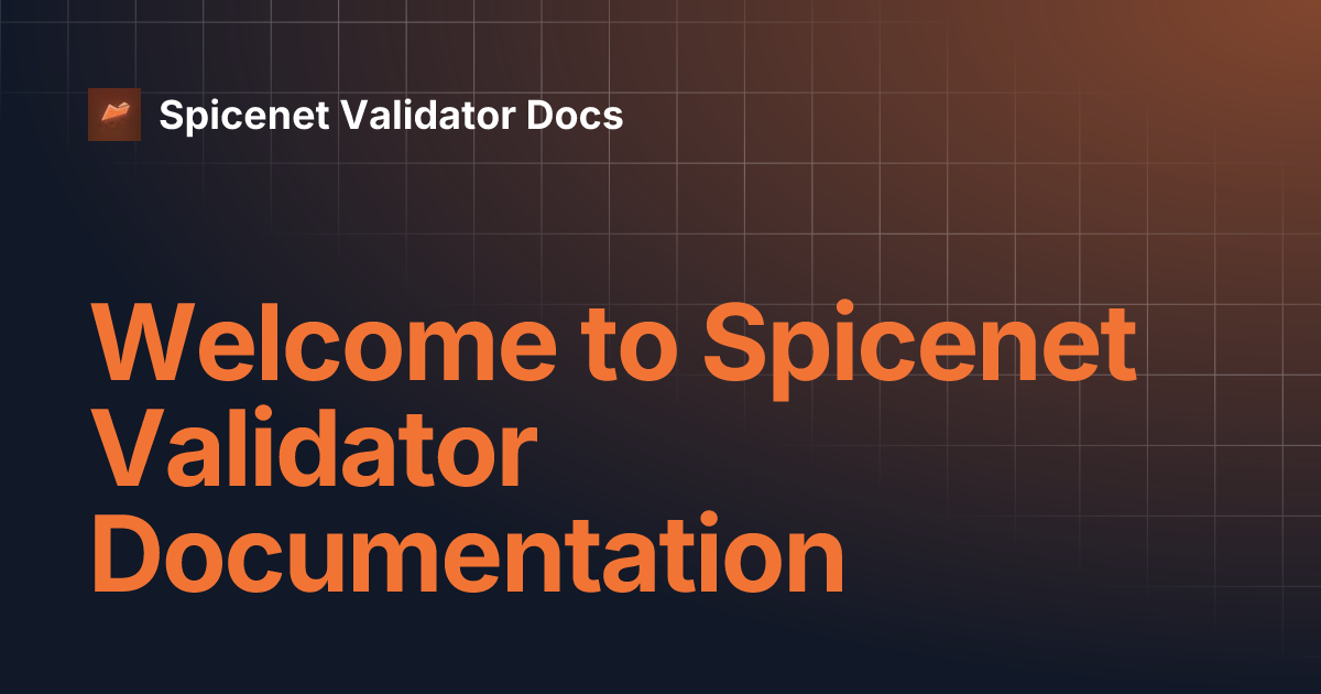 Welcome to Spicenet Validator Documentation | Spicenet Validator Docs
